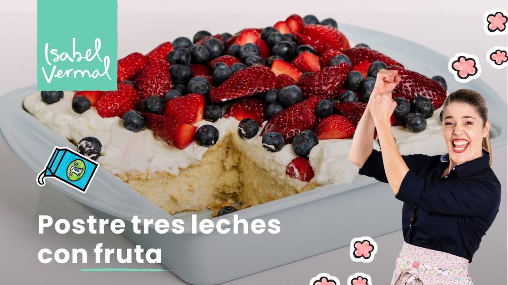 Receta de Postre de Tres Leches con Fruta Fácil y Delicioso Paso a Paso ...